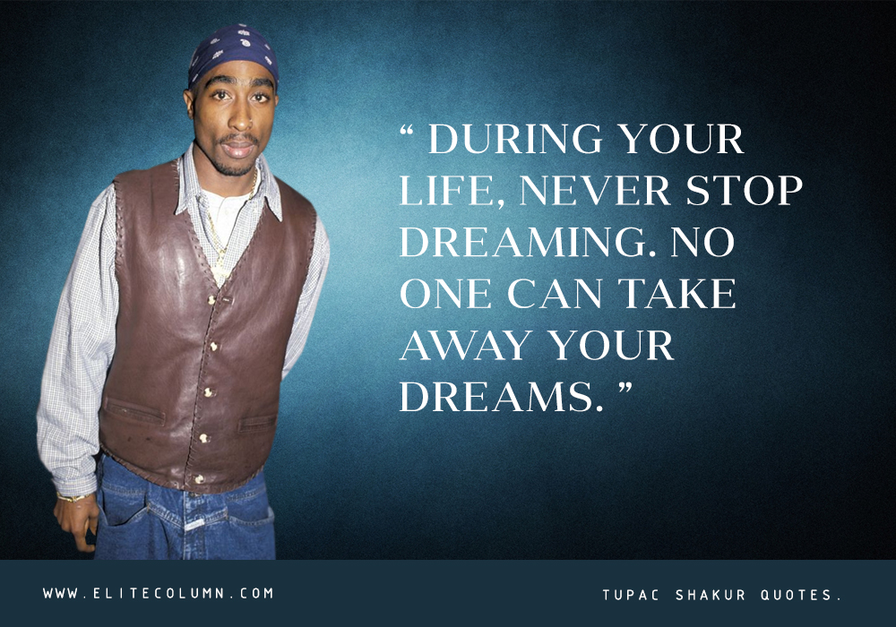 40 Tupac Shakur Quotes That Will Inspire You (2023) | EliteColumn 40 Tupac Shakur Quotes That Will Inspire You (2023) | EliteColumn